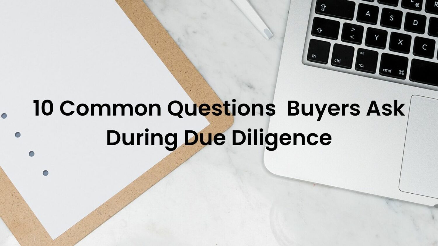 Ten Questions Buyers Ask During Due Diligence | Exit Guide Ten Questions Buyers Ask During Due Diligence | Exit Guide